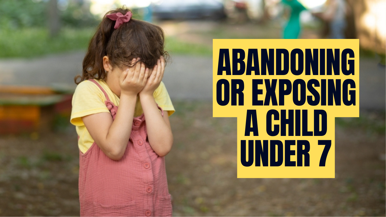 Abandoning or Exposing a Child Under 7 Years